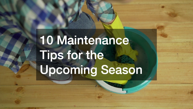 10 Maintenance Tips for the Upcoming Season - Fall Home Maintenance